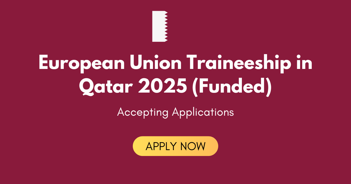 European Union Traineeship in Qatar 2025 (Funded)